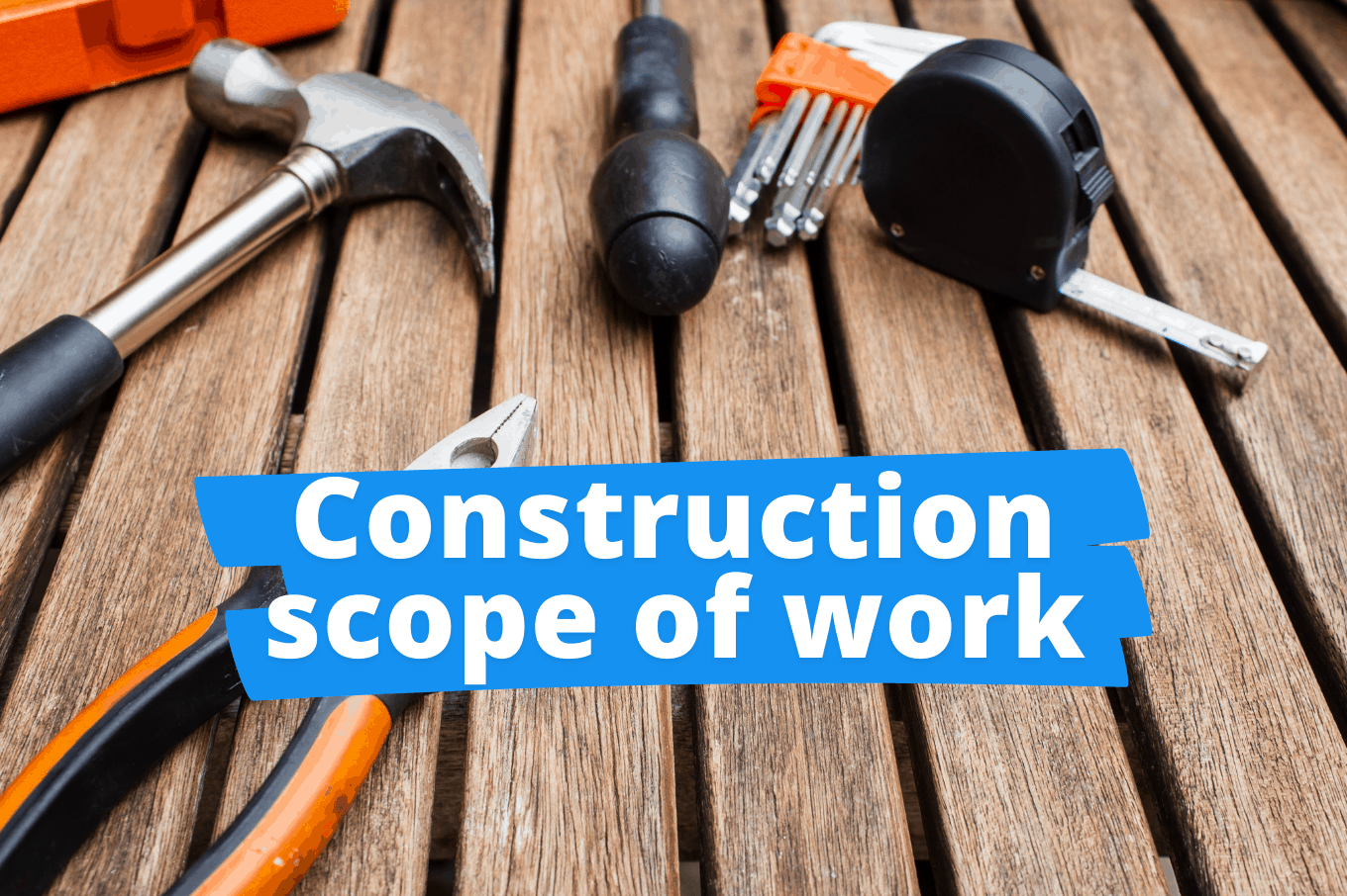 Creating a Construction Scope of Work: What You Need
