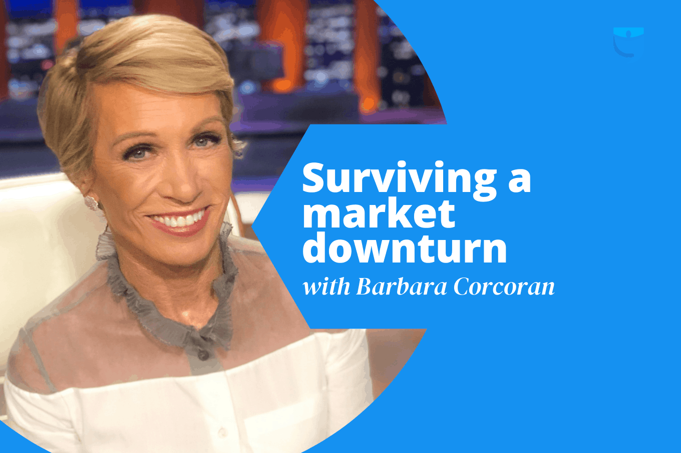 How Barbara Corcoran Succeeds When the Economy Struggles
