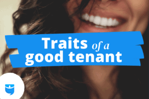 8 Traits That Make a Good Tenant (And How to Spot Them!)