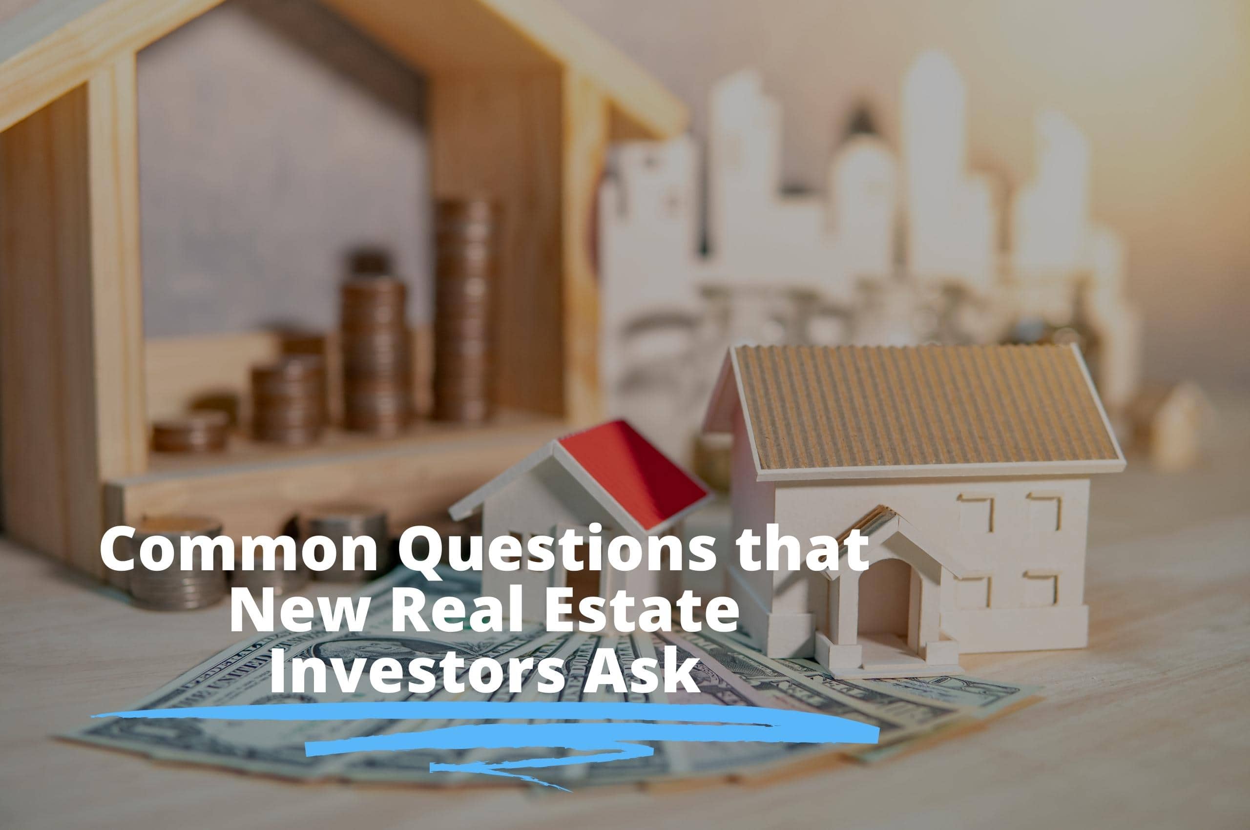 7 Common Questions New Real Estate Investors Ask